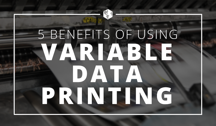 5 Benefits Of Using Variable Data Printing (VDP)